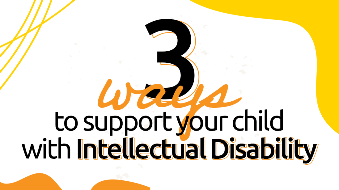 3 Ways To Support Your Child With Intellectual Disability - Human RACE